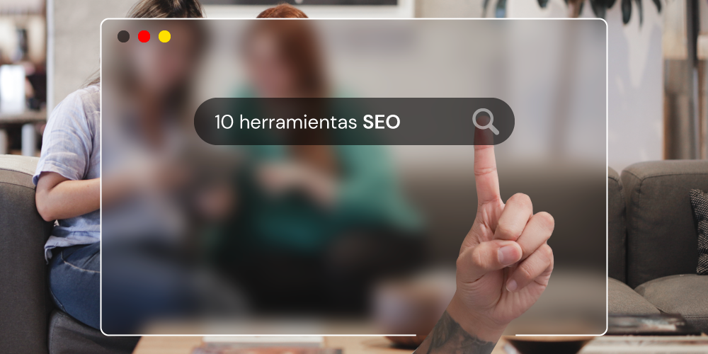 10 herramientas SEO para mejorar tu posicionamiento orgánico